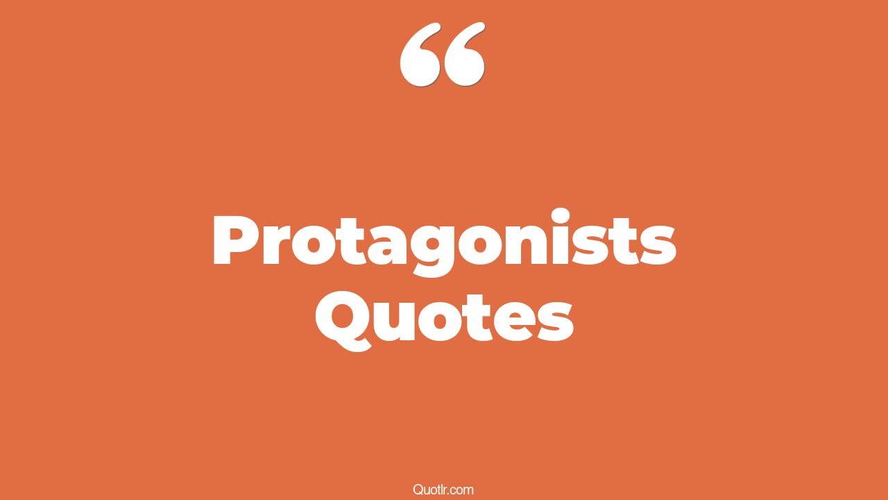 75 Authentic Protagonists Quotes (guy montag protagonist, macbeth ...