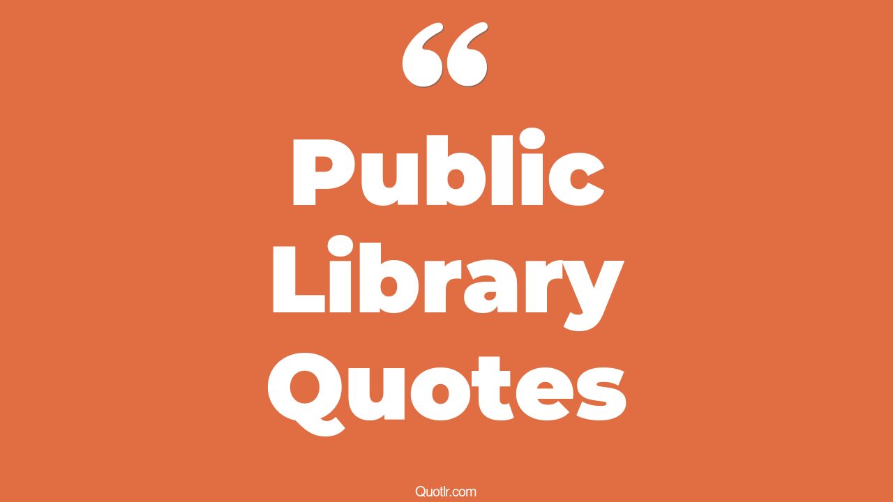 45+ Skyrocket Public Library Quotes That Will Unlock Your True Potential