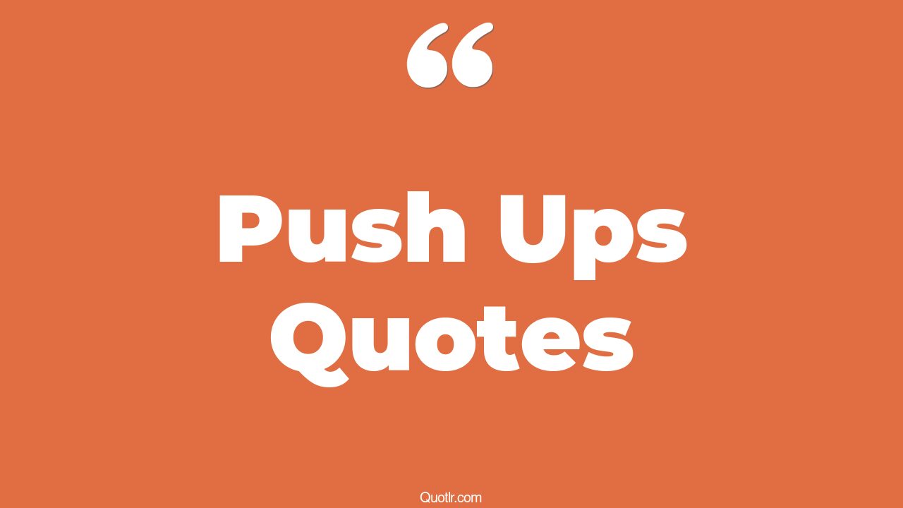 459+ Scandalous Push Ups Quotes That Will Unlock Your True Potential
