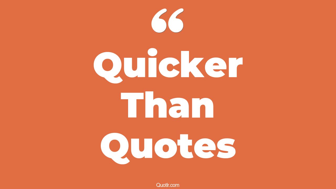 45 Contentment Quicker Than Quotes That Will Unlock Your True Potential