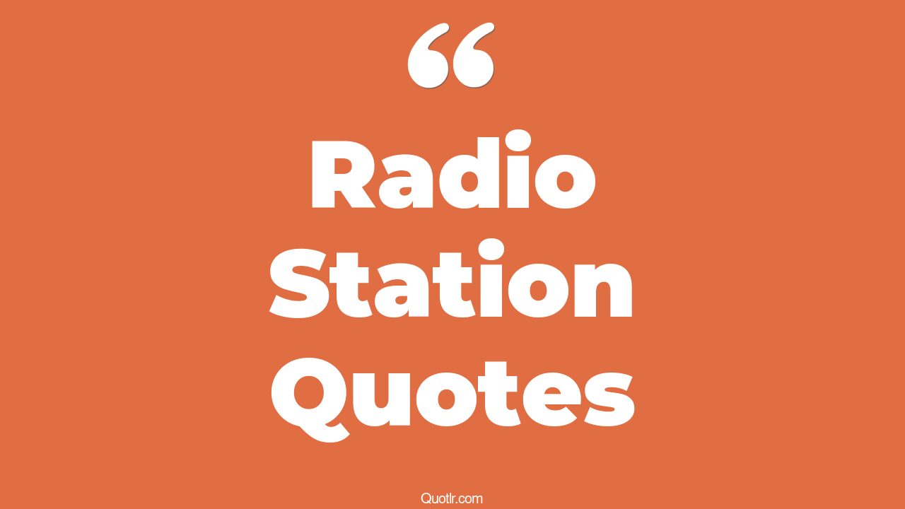 35+ Eye-Opening Radio Station Quotes That Will Inspire Your Inner Self