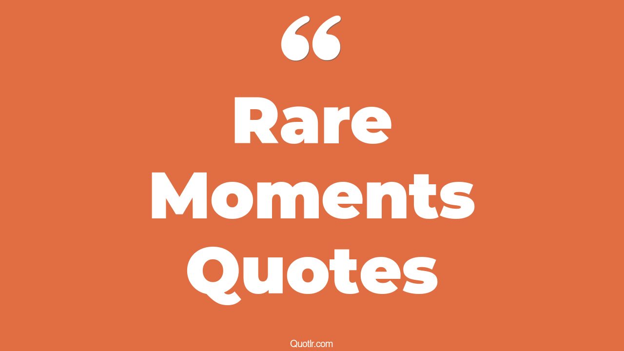 45 Beautiful Rare Moments With Friends Quotes | rare moments with ...