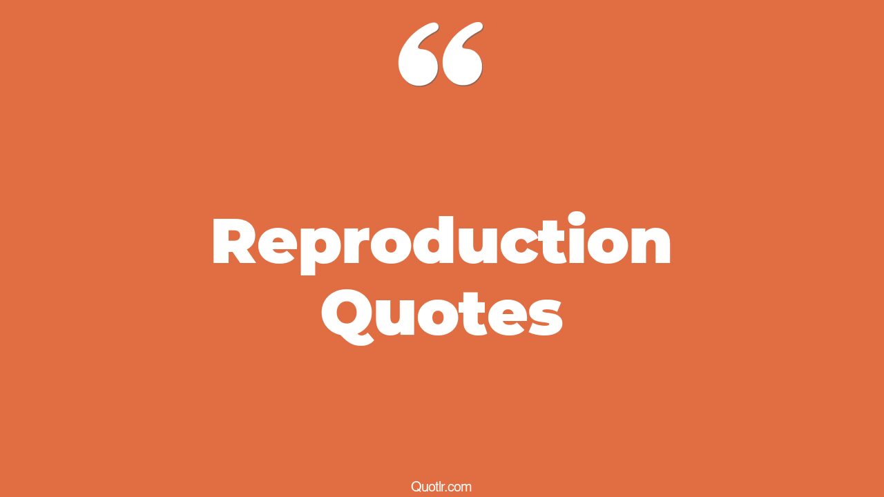 95 Fulfilling Reproduction Quotes (handmaid's tale reproduction, art in ...