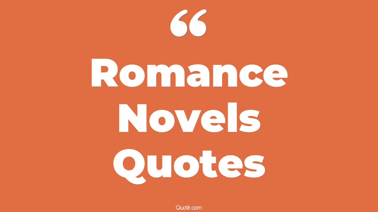 72+ Breathtaking Romance Novels Quotes That Will Unlock Your True Potential