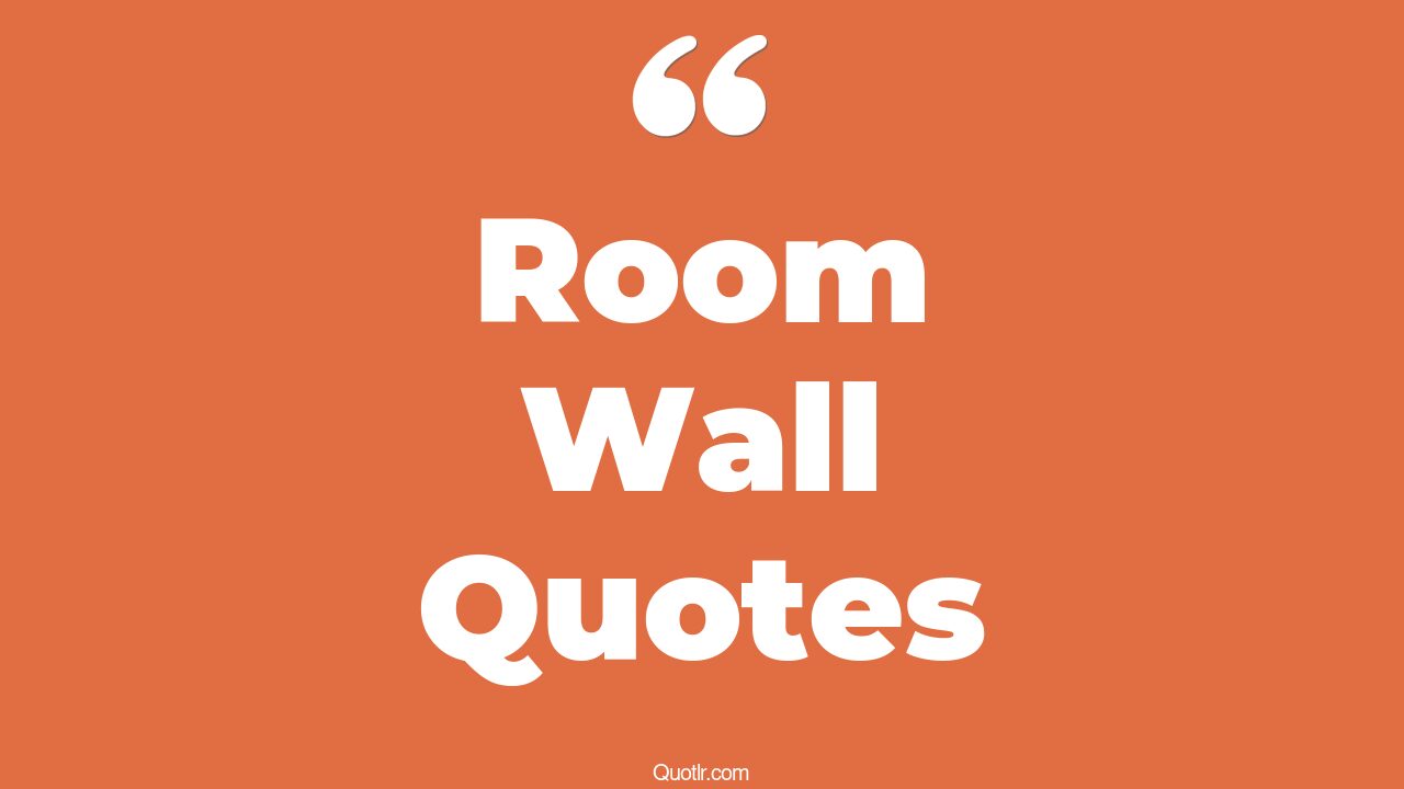 127+ Unique Room Wall Quotes That Will Unlock Your True Potential