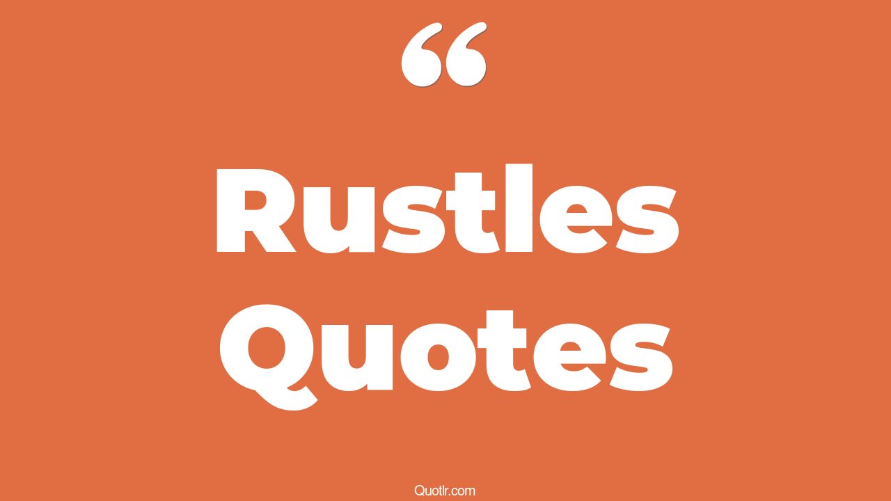 86 Vibrant Rustles Quotes (rustling leaves, fog jokes, sound of waterfall)