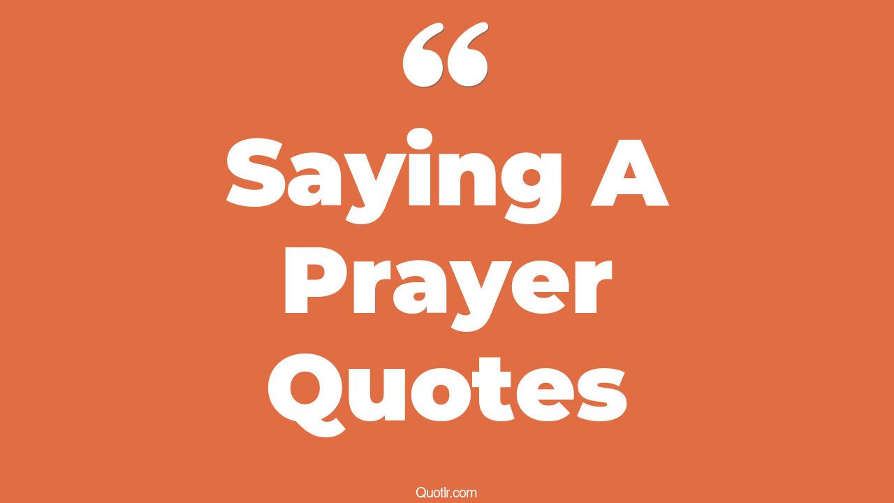 206+ Sentimental Saying A Prayer Quotes That Will Unlock Your True ...