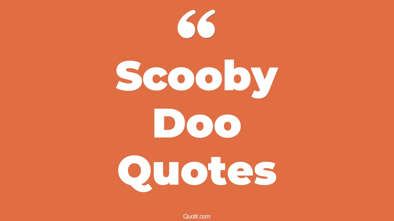 16+ Fantastic Scooby Doo Quotes That Will Unlock Your True Potential