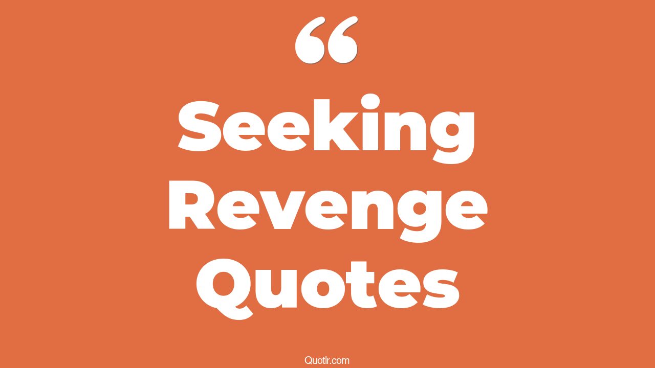 40+ Attractive Seeking Revenge Quotes That Will Unlock Your True Potential