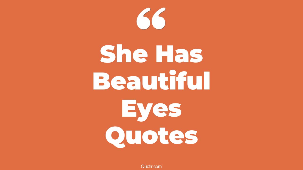 10 Empowering She Has Beautiful Eyes Quotes (your beautiful eyes, you ...