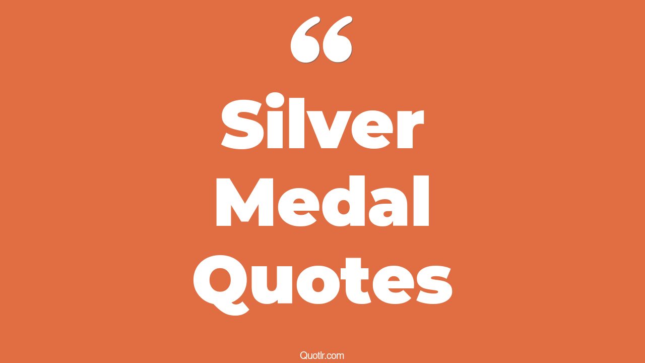 6 Best Silver Medal Quotes To Become A Good Loser