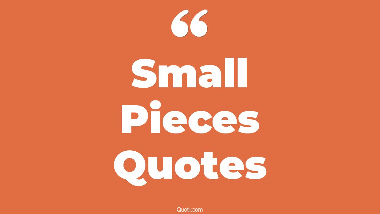 45 Fascinating Small Amount Quotes | small 4 word, small quotes