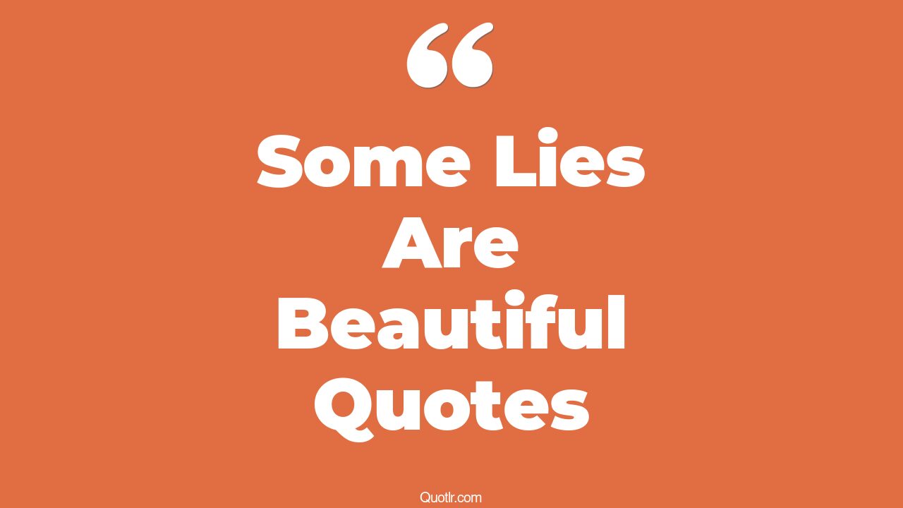 2 Wonderful Some Lies Are Beautiful Quotes (some lies are beautiful ...