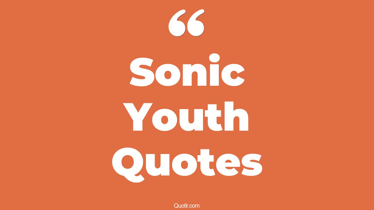 9+ Risky Sonic Youth Quotes