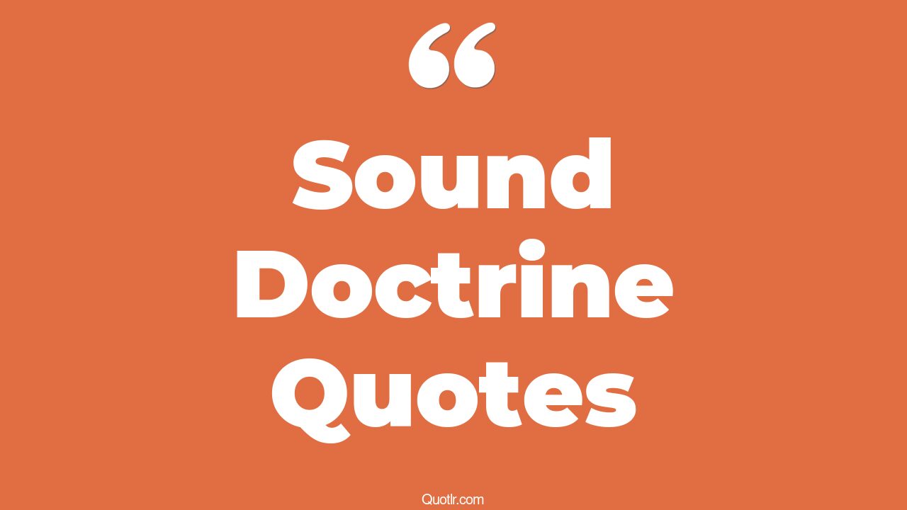 36+ Practical Sound Doctrine Quotes That Will Unlock Your True Potential