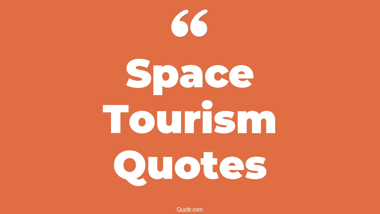 10+ Empowering Space Tourism Quotes