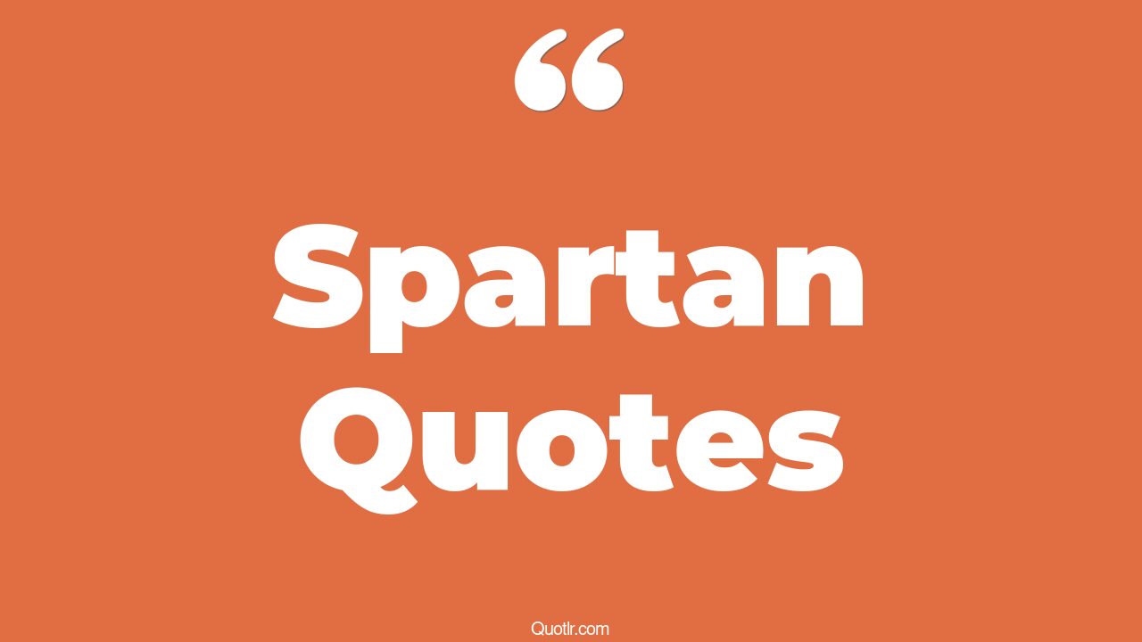 48+ Profound Spartan Quotes That Will Unlock Your True Potential