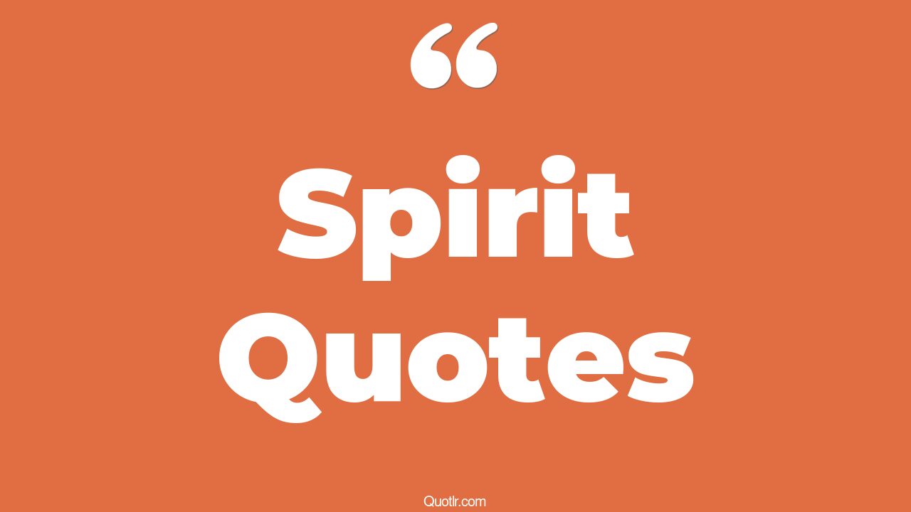 35 Useful Human Spirit Quotes | holy spirit, free spirit quotes
