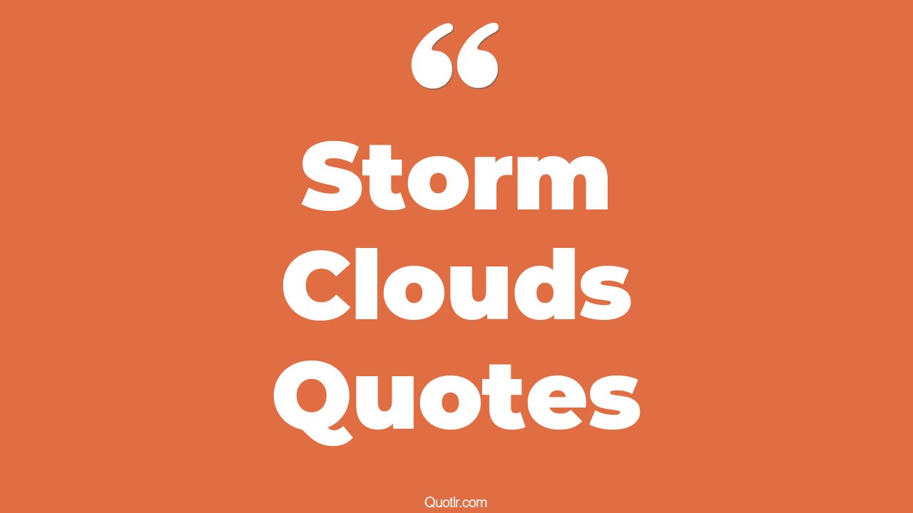 82+ Breathtaking Storm Clouds Quotes That Will Unlock Your True Potential