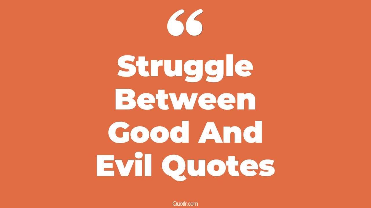 17+ Bashful Struggle Between Good And Evil Quotes That Will Unlock Your ...