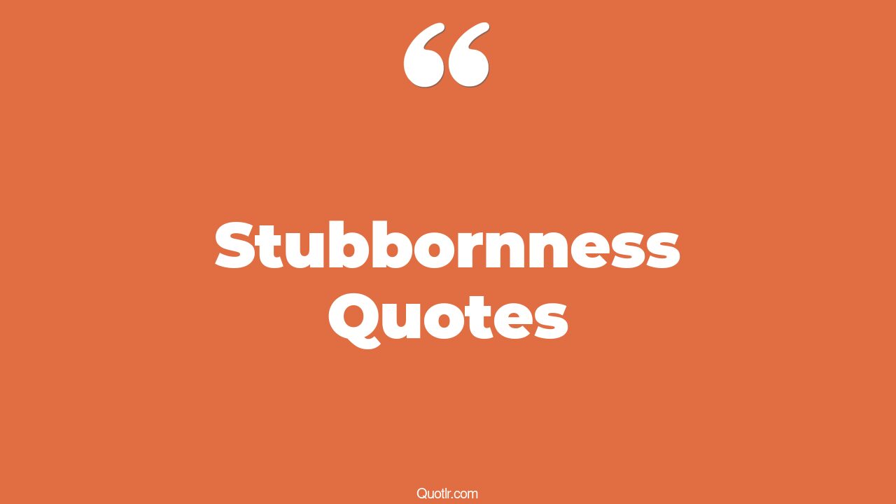 45 Provocative Odysseus Stubbornness Quotes | your stubbornness, pride ...