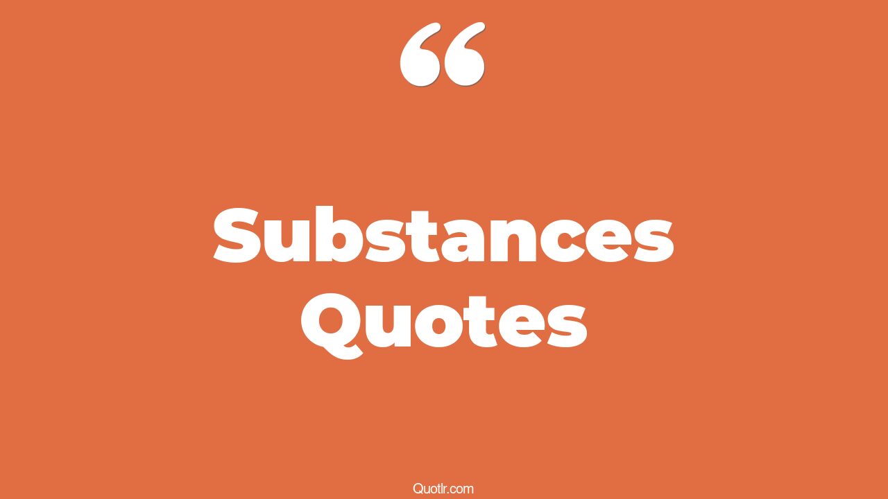 128 Astonishing Substances Quotes (when a man has money, what makes a ...