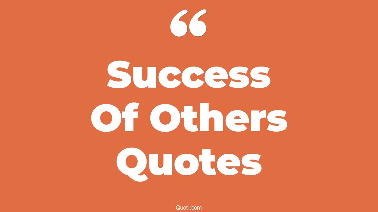 45 Risky Be Happy For The Success Of Others Quotes | celebrating ...