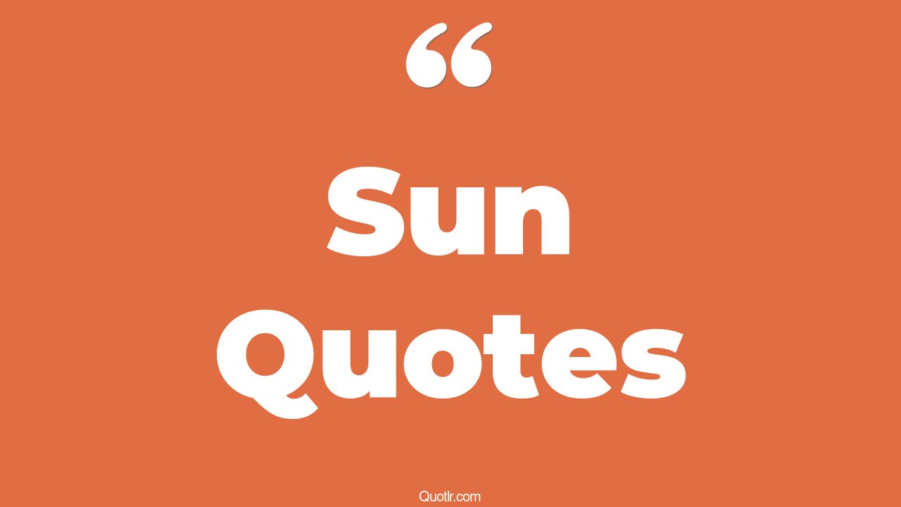 45 Informative Rising Sun Quotes | moon and sun, morning sun quotes