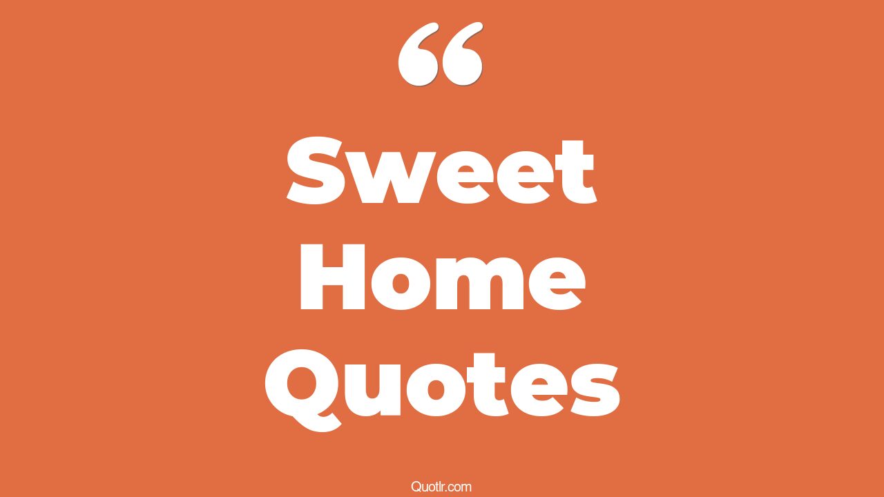 45 Bashful Home Sweet Home Quotes | new home sweet home, back to sweet ...