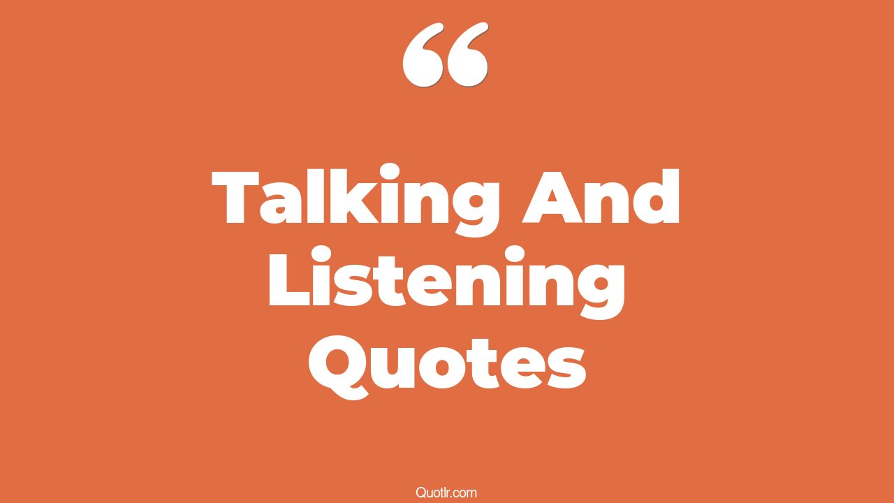 45+ Superior Talking And Listening Quotes That Will Unlock Your True ...