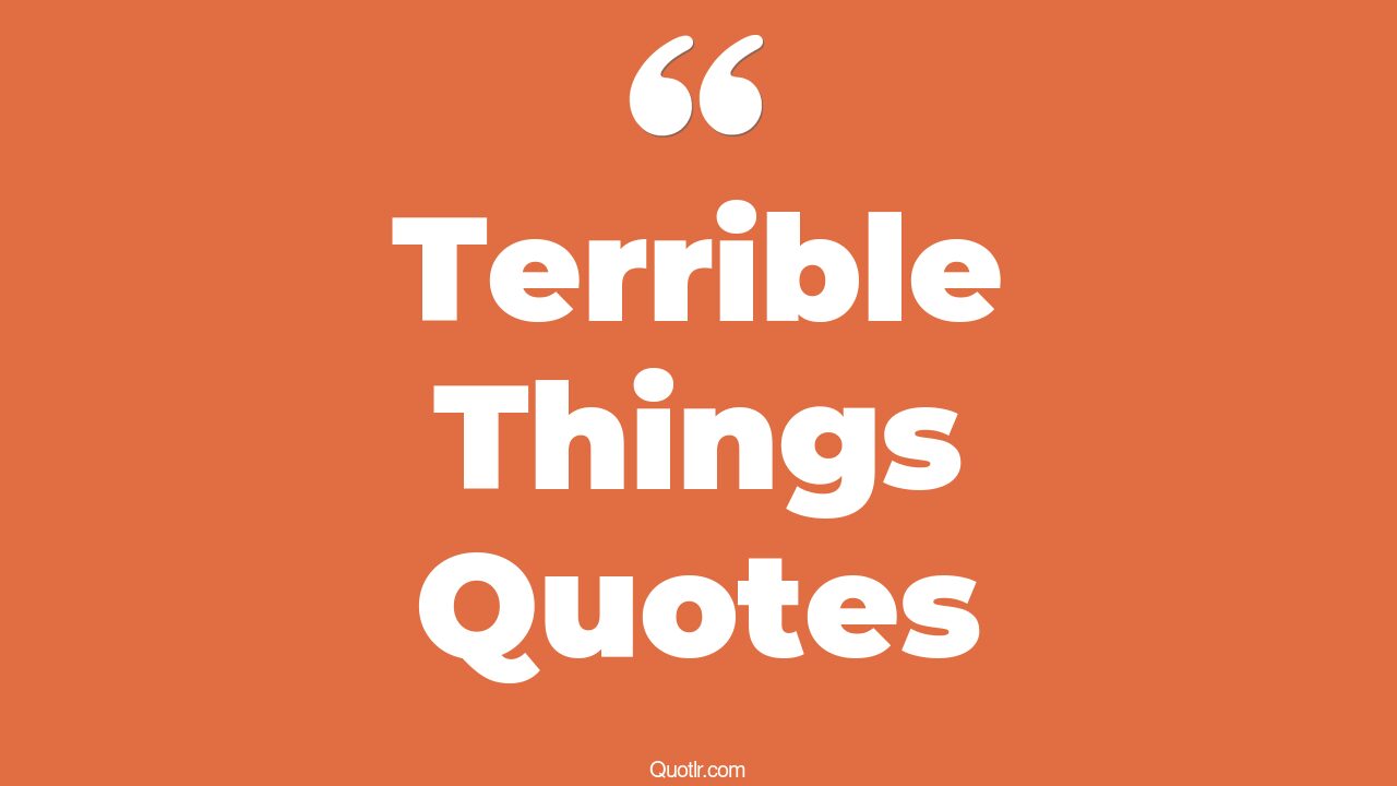 45 Emotional Terrible Things Sad Quotes | do crazy things, do something ...