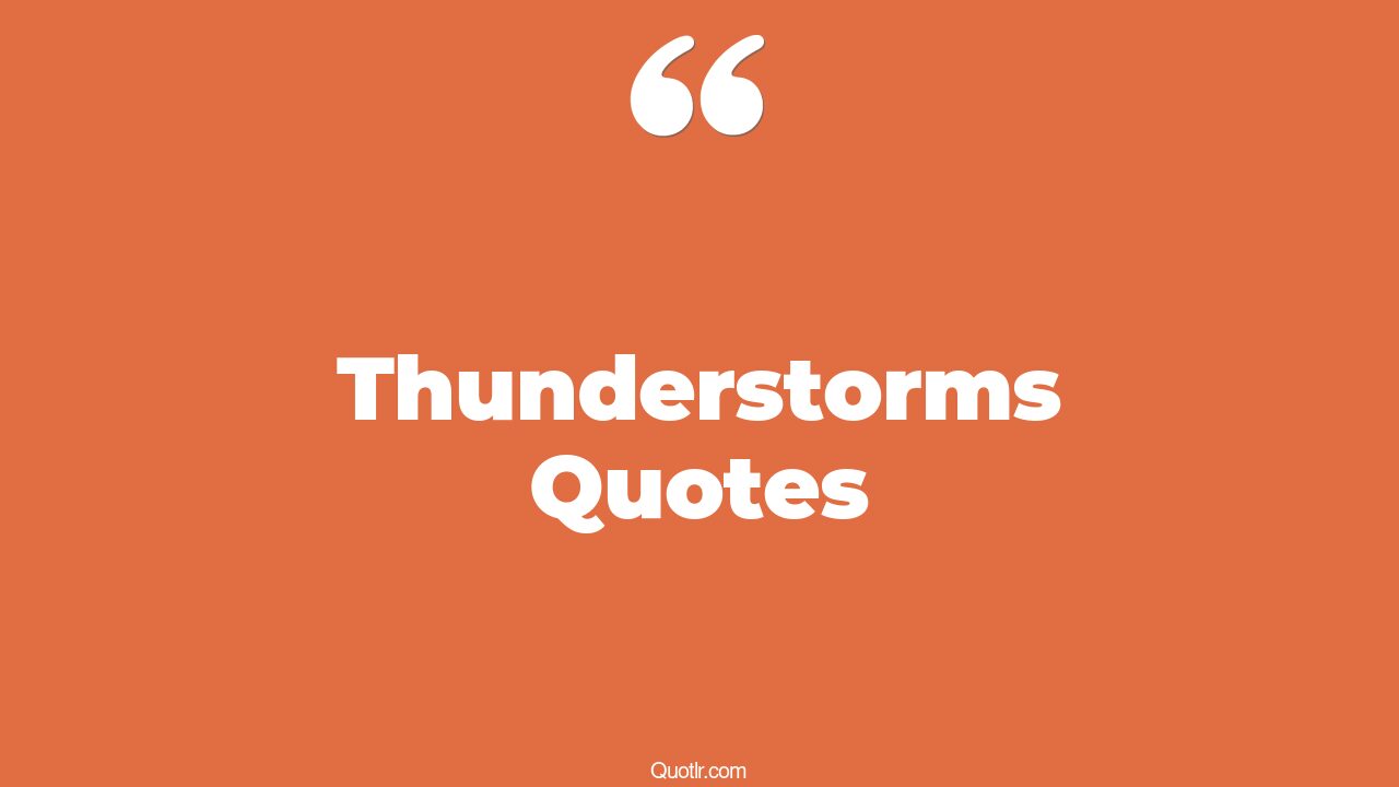111 Thunderstorm Quotes to Inspire and Uplift Your Spirit