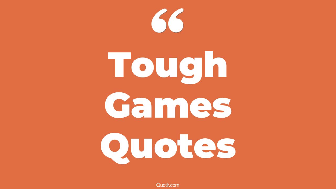 45+ Beautiful Tough Games Quotes That Will Unlock Your True Potential