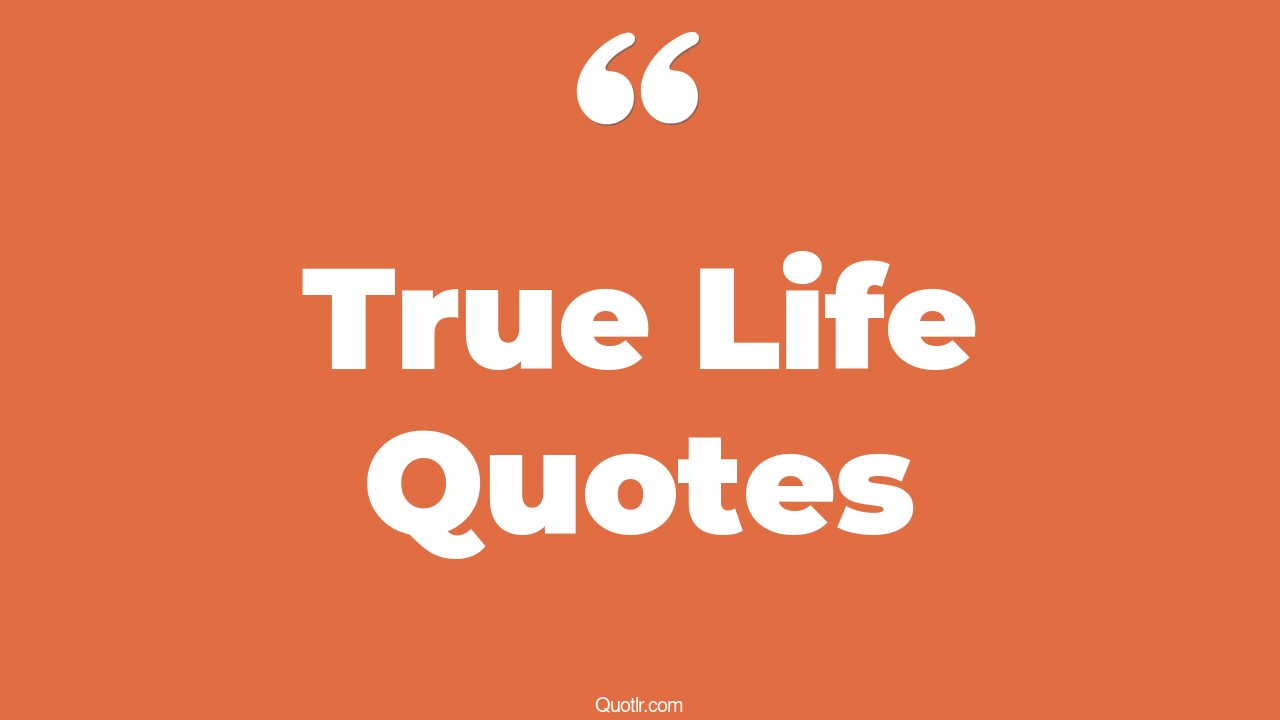 The 35 True Life Quotes Page 61 QUOTLR 