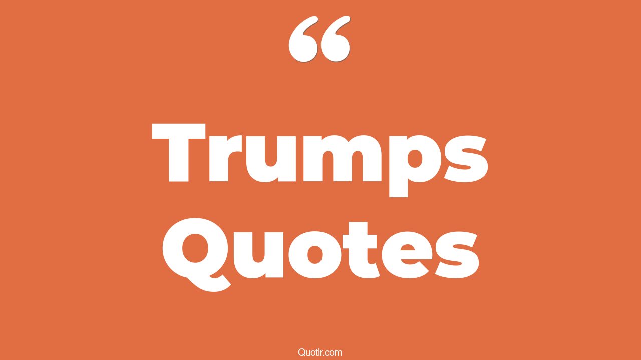 The 35 Trumps Quotes Page 16 ↑quotlr↑