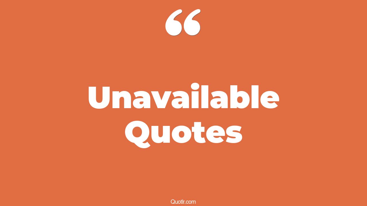 81 Mouth-watering Unavailable Quotes (emotionally unavailable, make ...