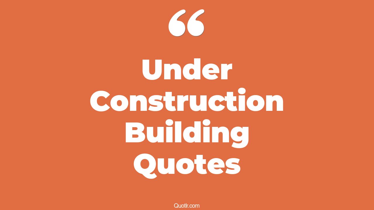 7 Famous Under Construction Building Quotes (new building construction ...