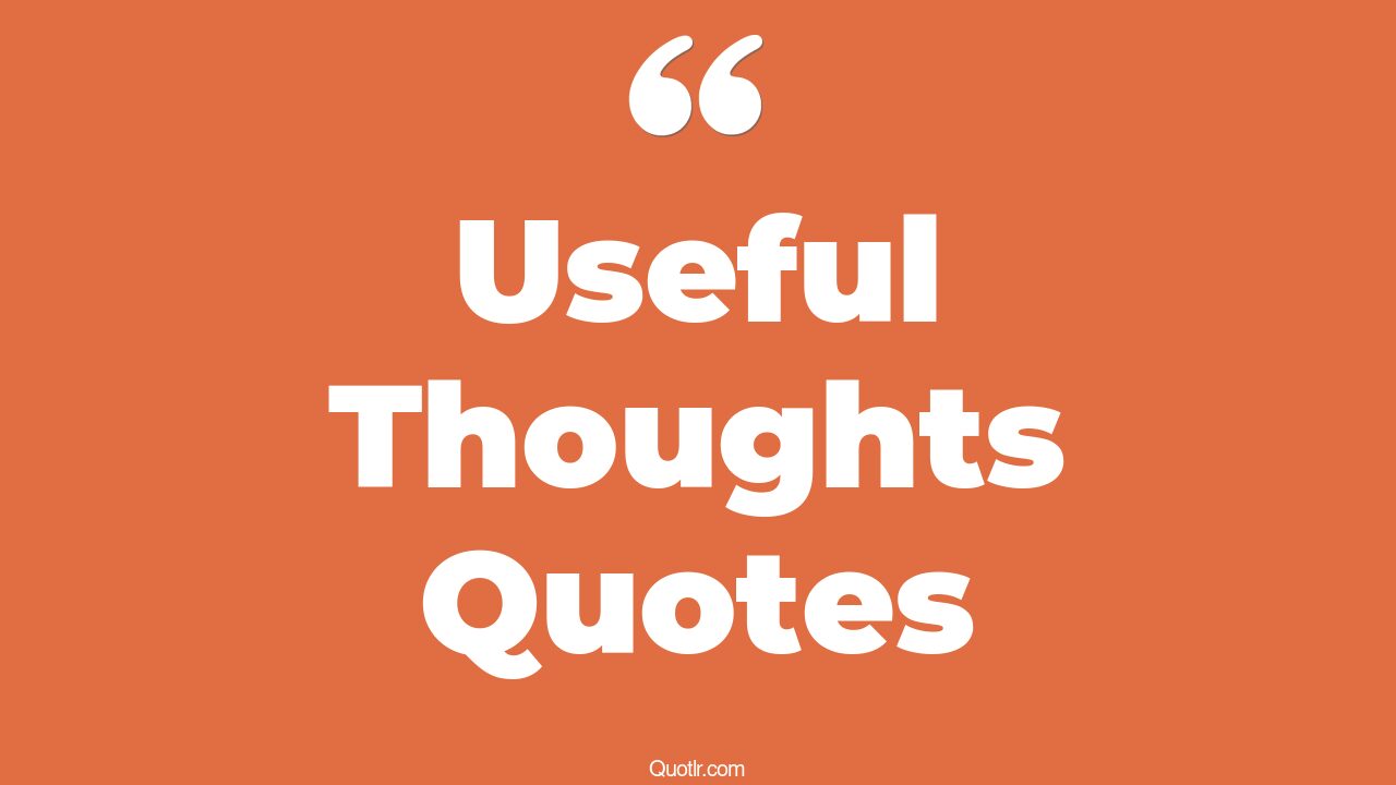 35+ Risky Useful Thoughts Quotes That Will Unlock Your True Potential