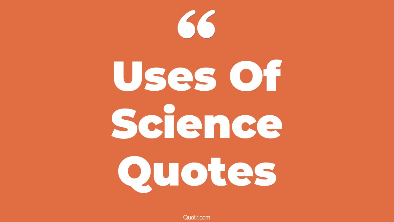 45+ Unforgettable Uses Of Science Quotes That Will Unlock Your True ...