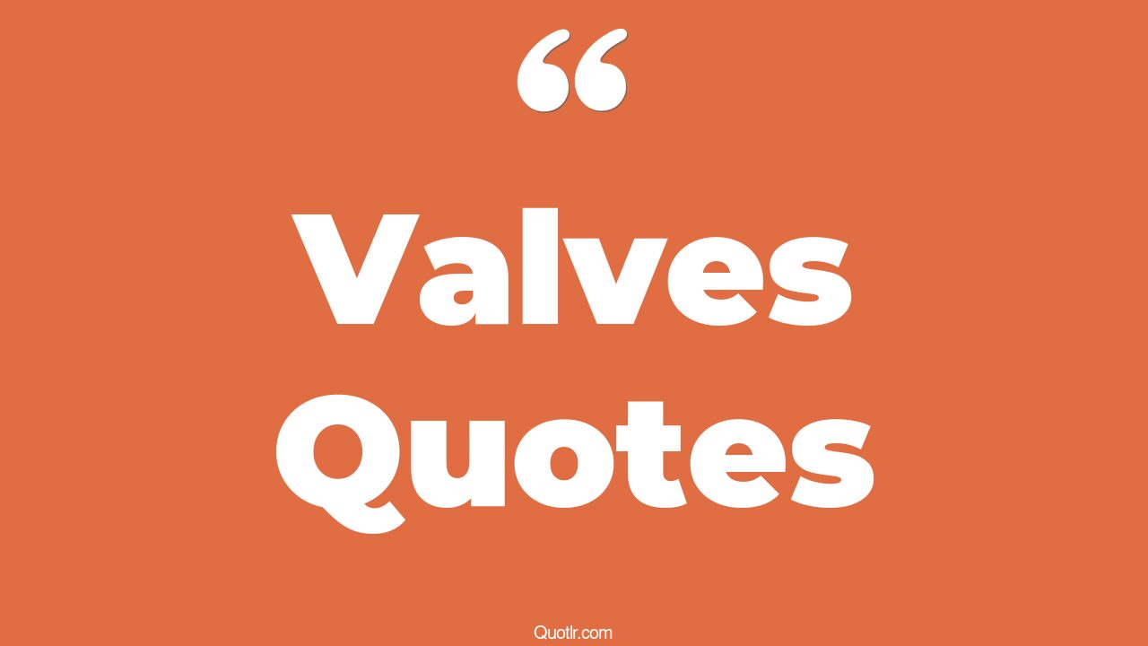 89 Eye-opening Valves Quotes (ignatius reilly valve, valve game, safety ...