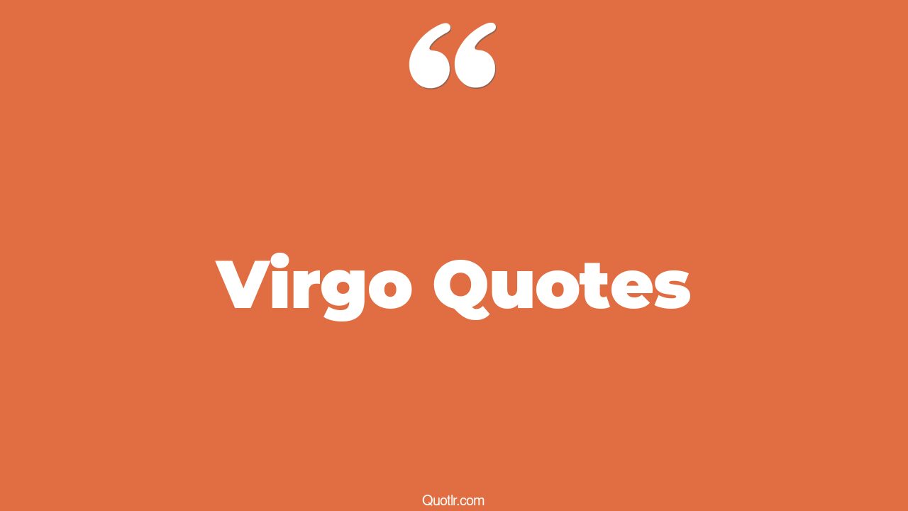 16+ Relaxing Virgo Quotes