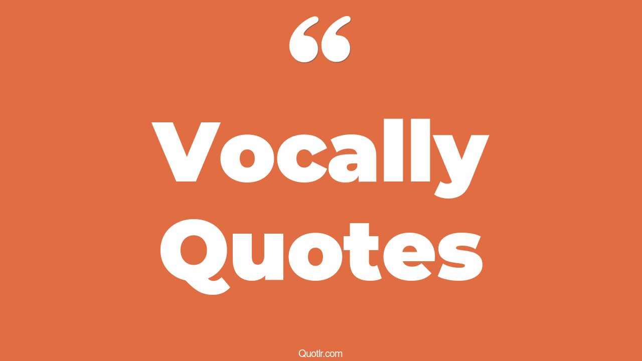 45 Astonishing Vocally Quotes | being vocal, vocal music quotes