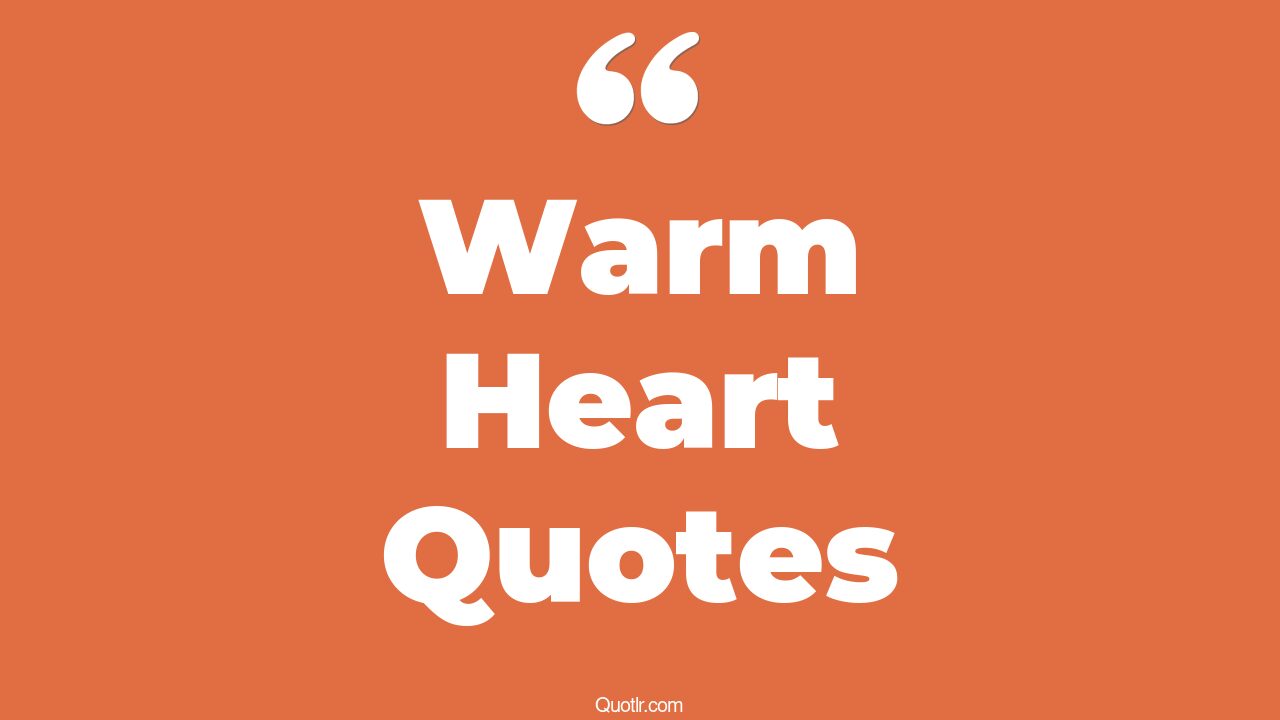 45 Pleasurable Cold Hands Warm Heart Quotes | cold weather warm heart ...