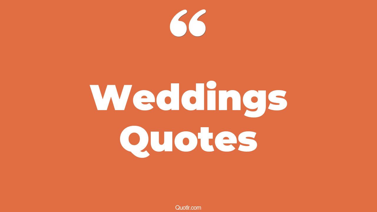 45 Sensitive Weddings Quotes Love Wedding Best Wedding Quotes