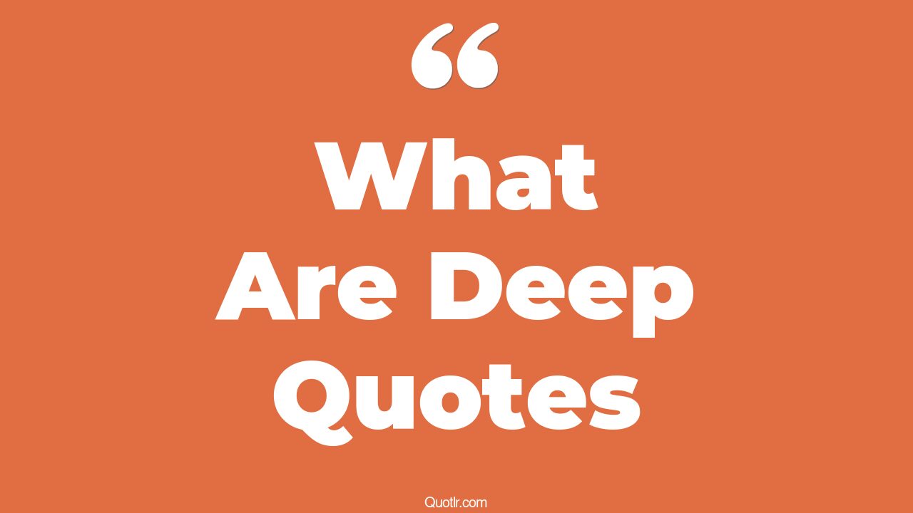 45 Unforgettable What Are Deep Quotes | i want deep sleep, i need a ...