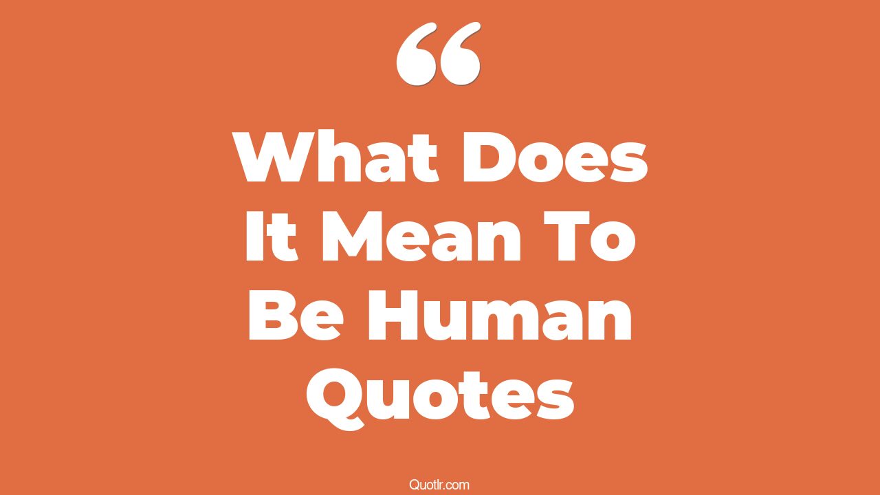 10 Sentimental What Does It Mean To Be Human Quotes (frankenstein, what ...