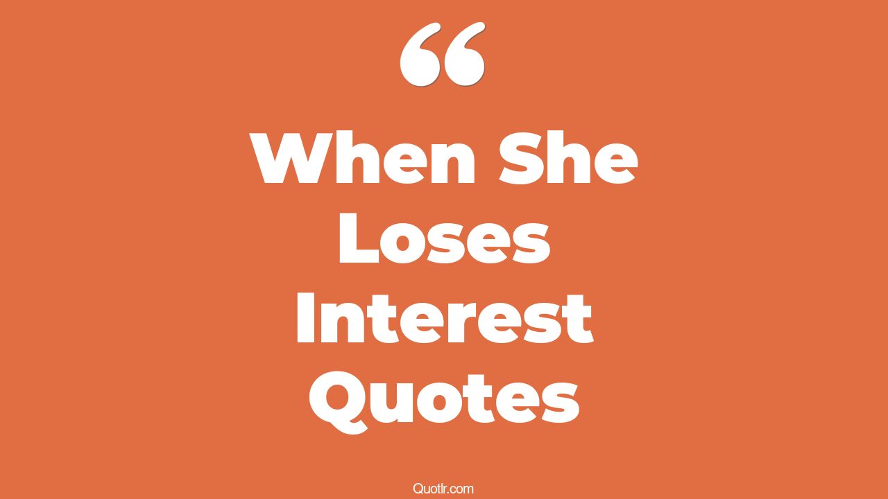 3 Losing Interest Quotes to Help You Find Fresh Perspectives