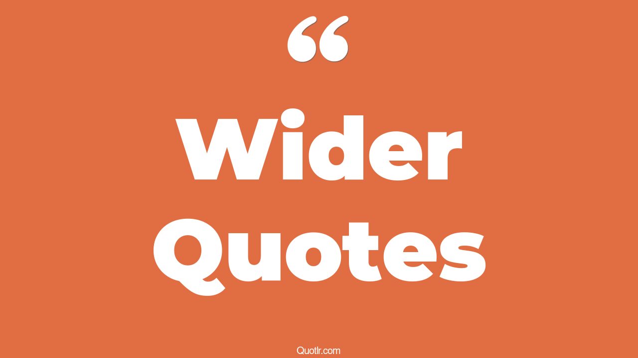 449 Unconventional Wider Than Quotes Wide Back Think Wider Quotes