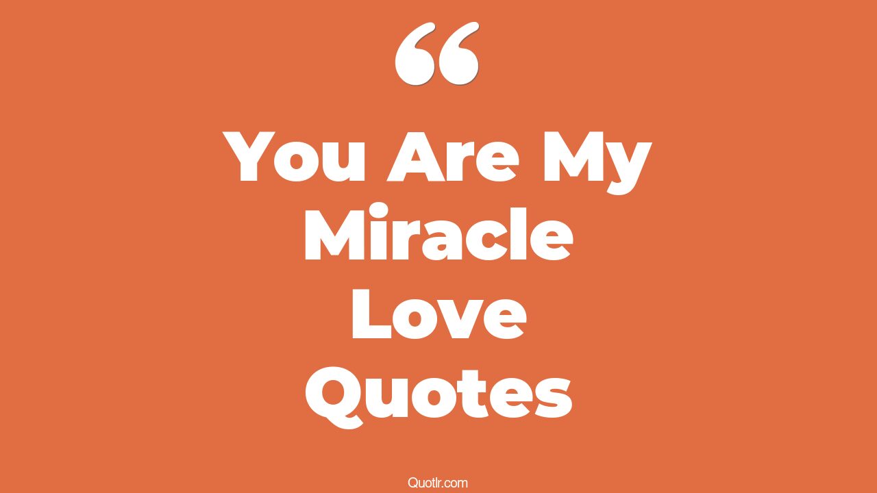 4 Emotional You Are My Miracle Love Quotes (miracle of love ram dass ...