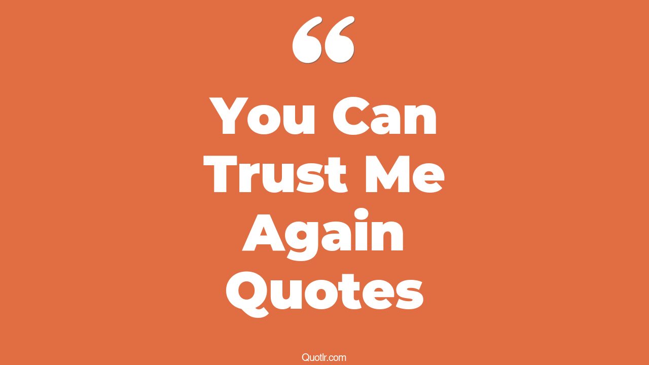 6 Practical You Can Trust Me Again Quotes (always trust your instinct ...